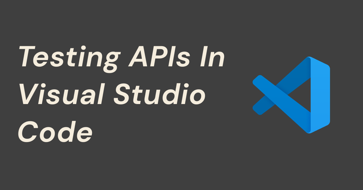 Test APIs with ease, right inside VSCode - Donga Kasi Pavan Kumar
